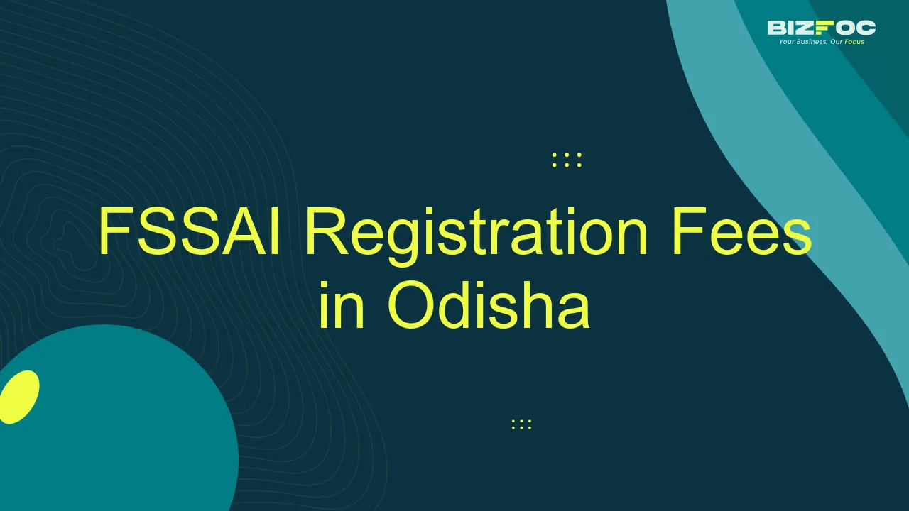 FSSAI Registration Fees in Odisha: Complete list 2025