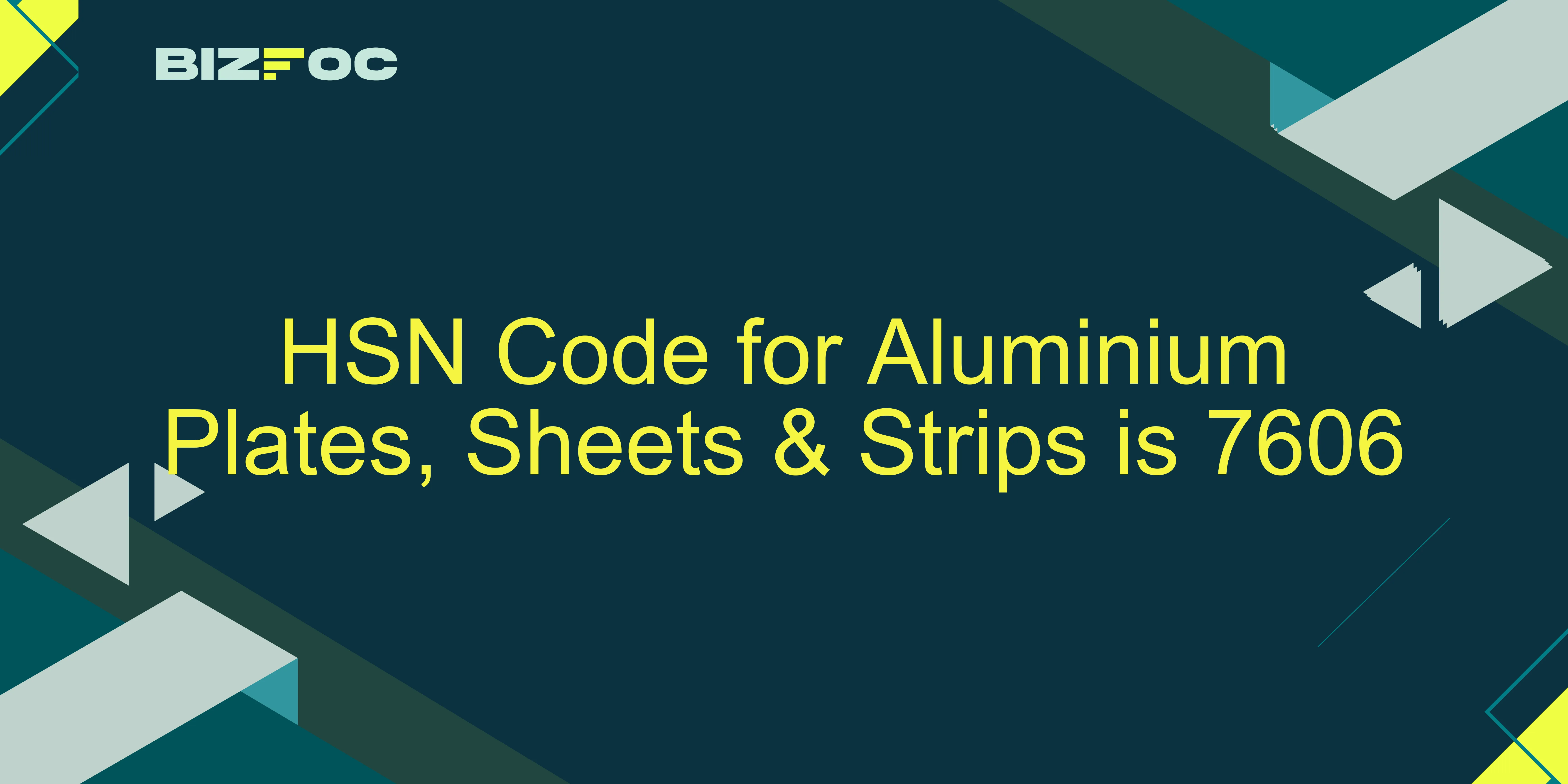 HSN Code & GST Rates for Aluminium Plates, Sheets & Strips | 7606