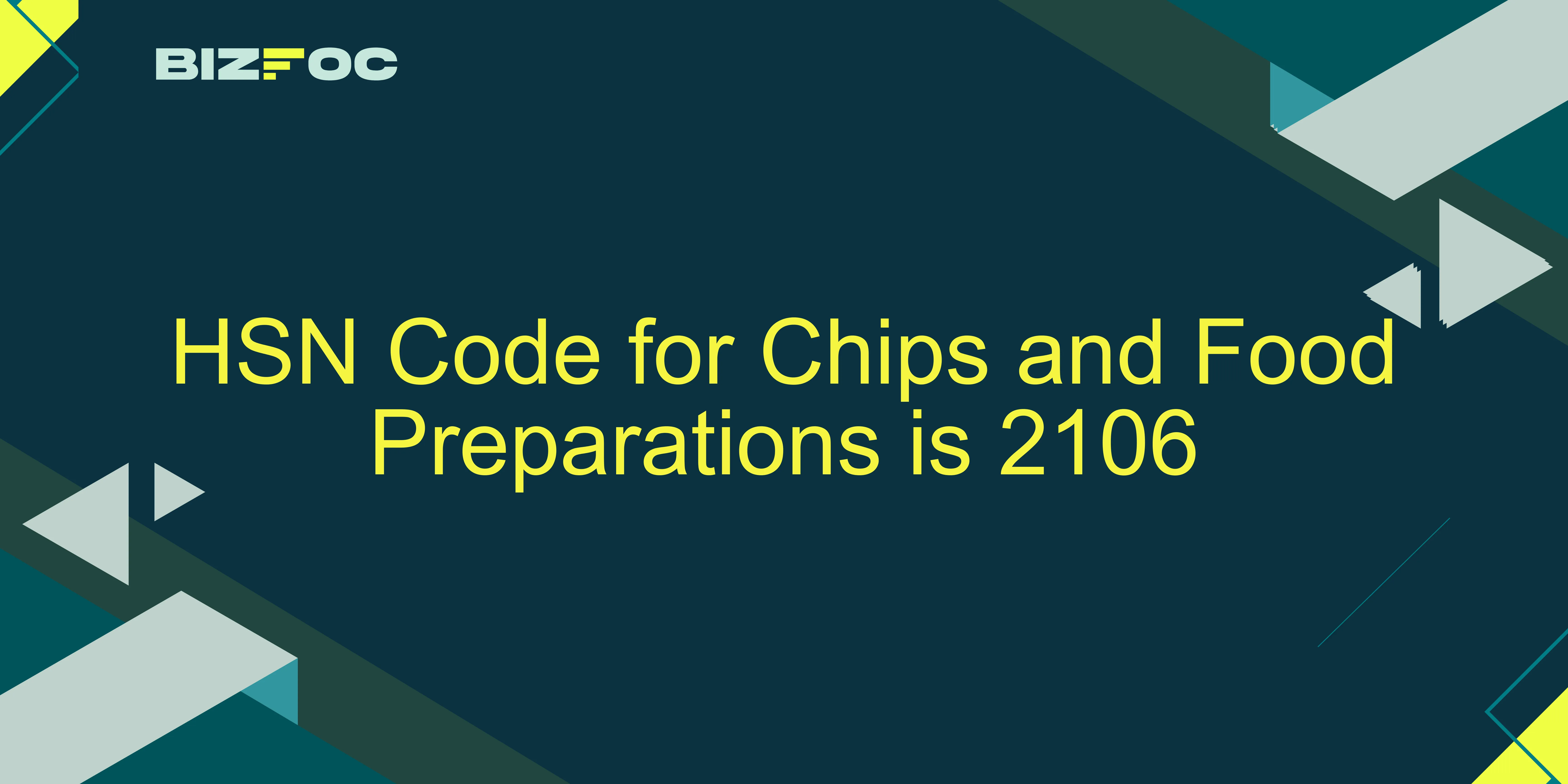 HSN Code & GST Rates for Chips and Food Preparations | 2106