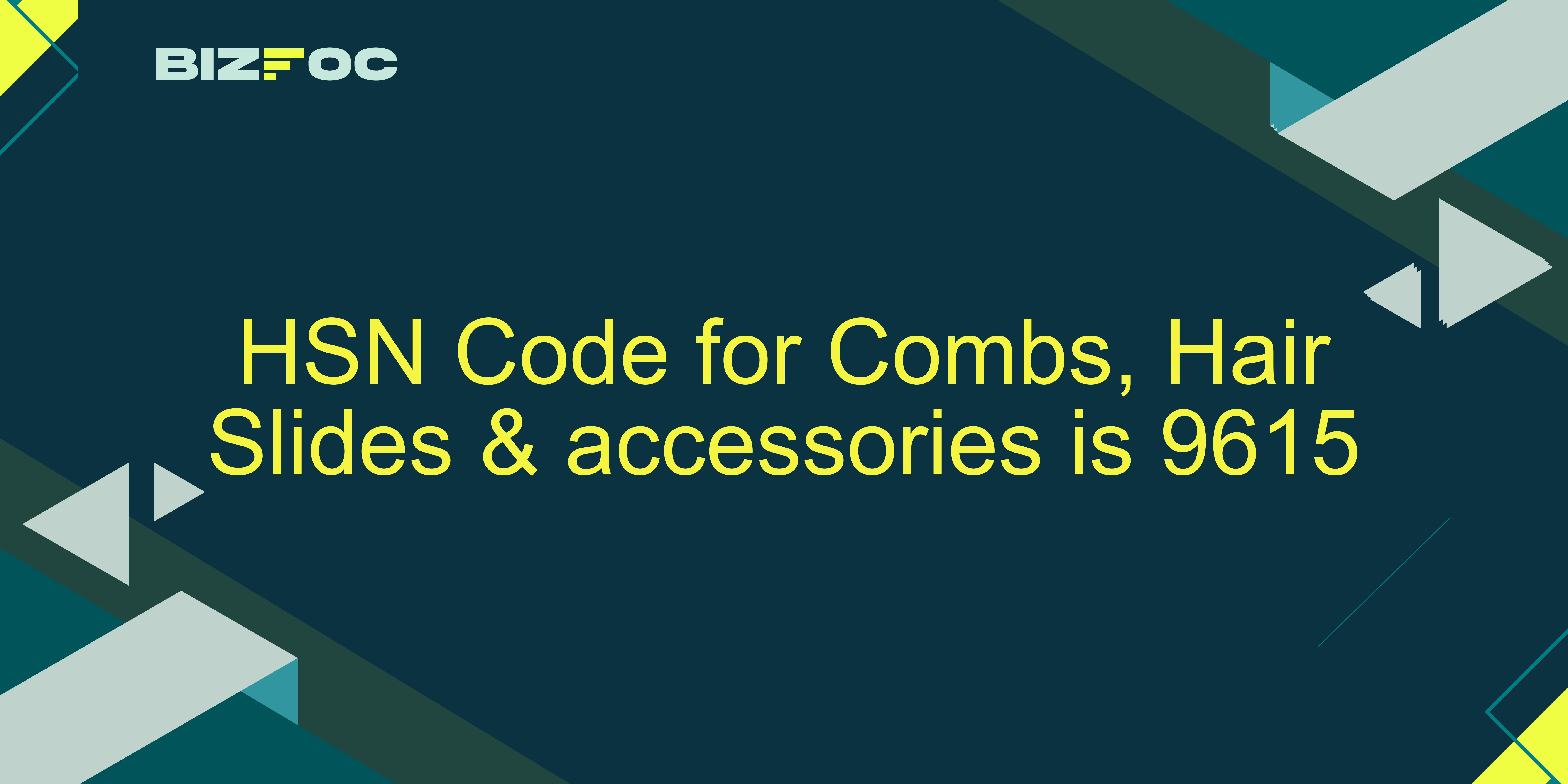 HSN Code & GST Rates for Combs, Hair Slides & accessories | 9615