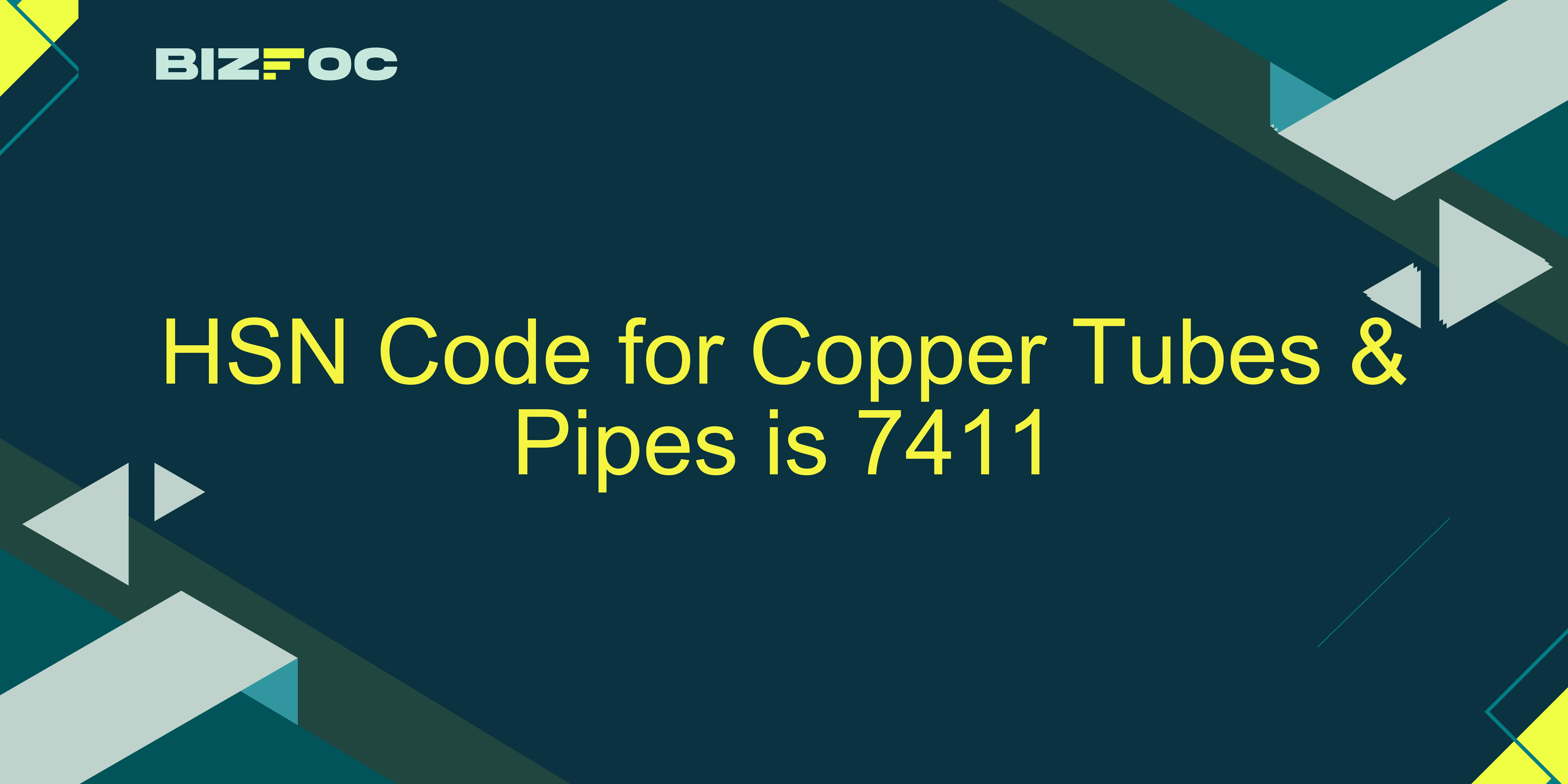 HSN Code & GST Rates for Copper Tubes & Pipes | 7411