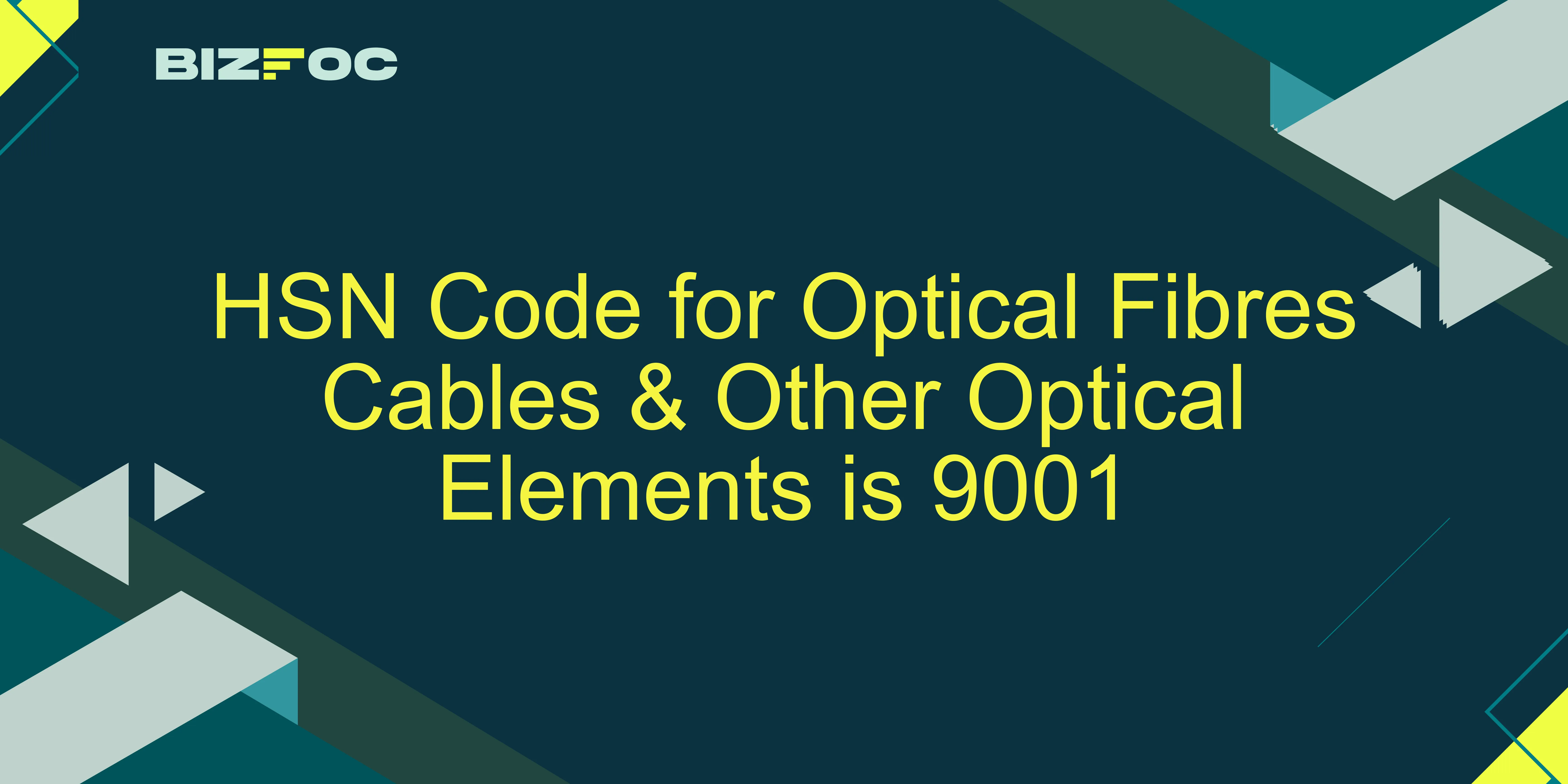 HSN Code & GST Rates for Optical Fibres Cables & Other Optical Elements ...