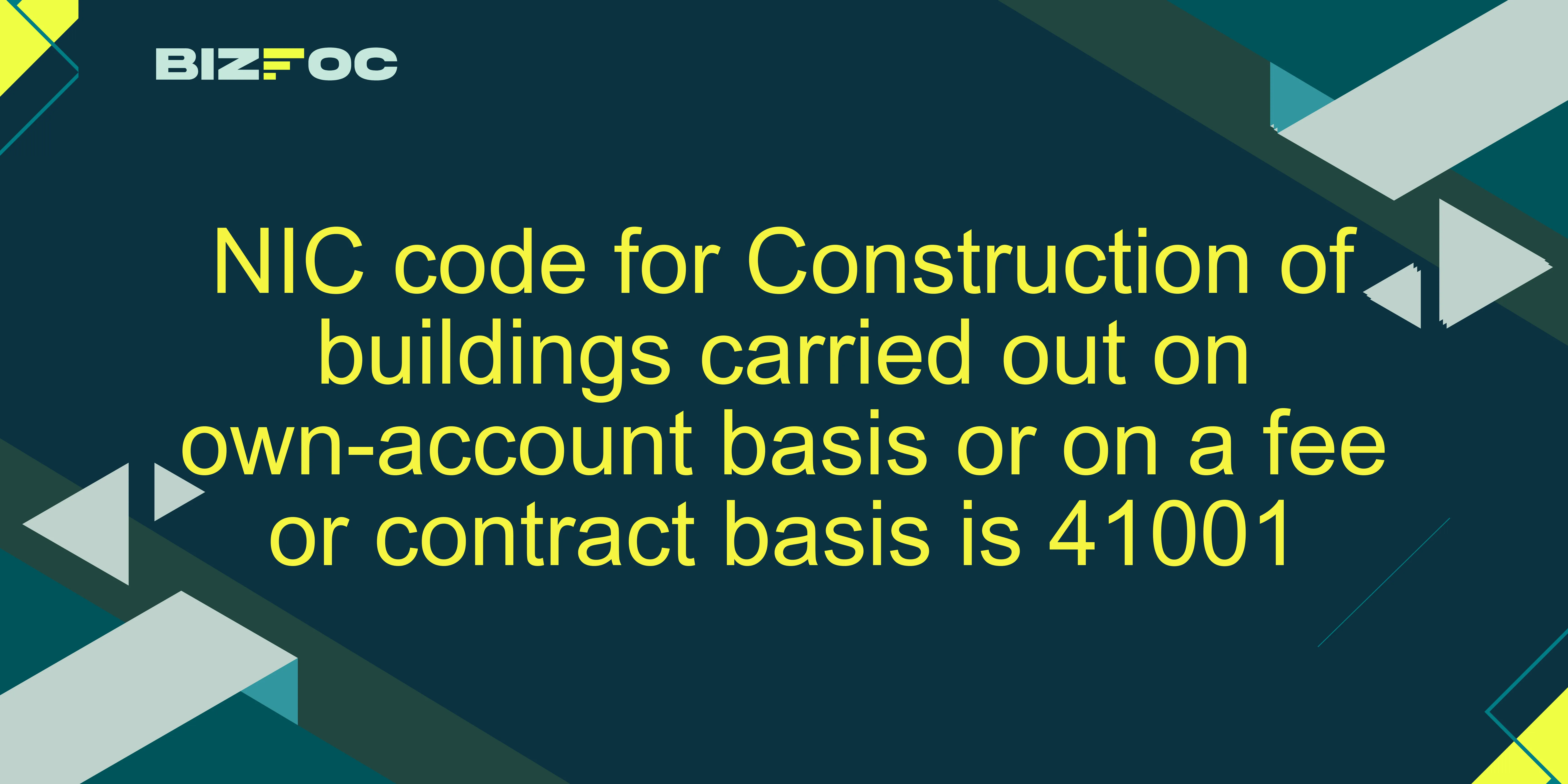 NIC Code for Construction of Buildings Carried Contract Based | 41001