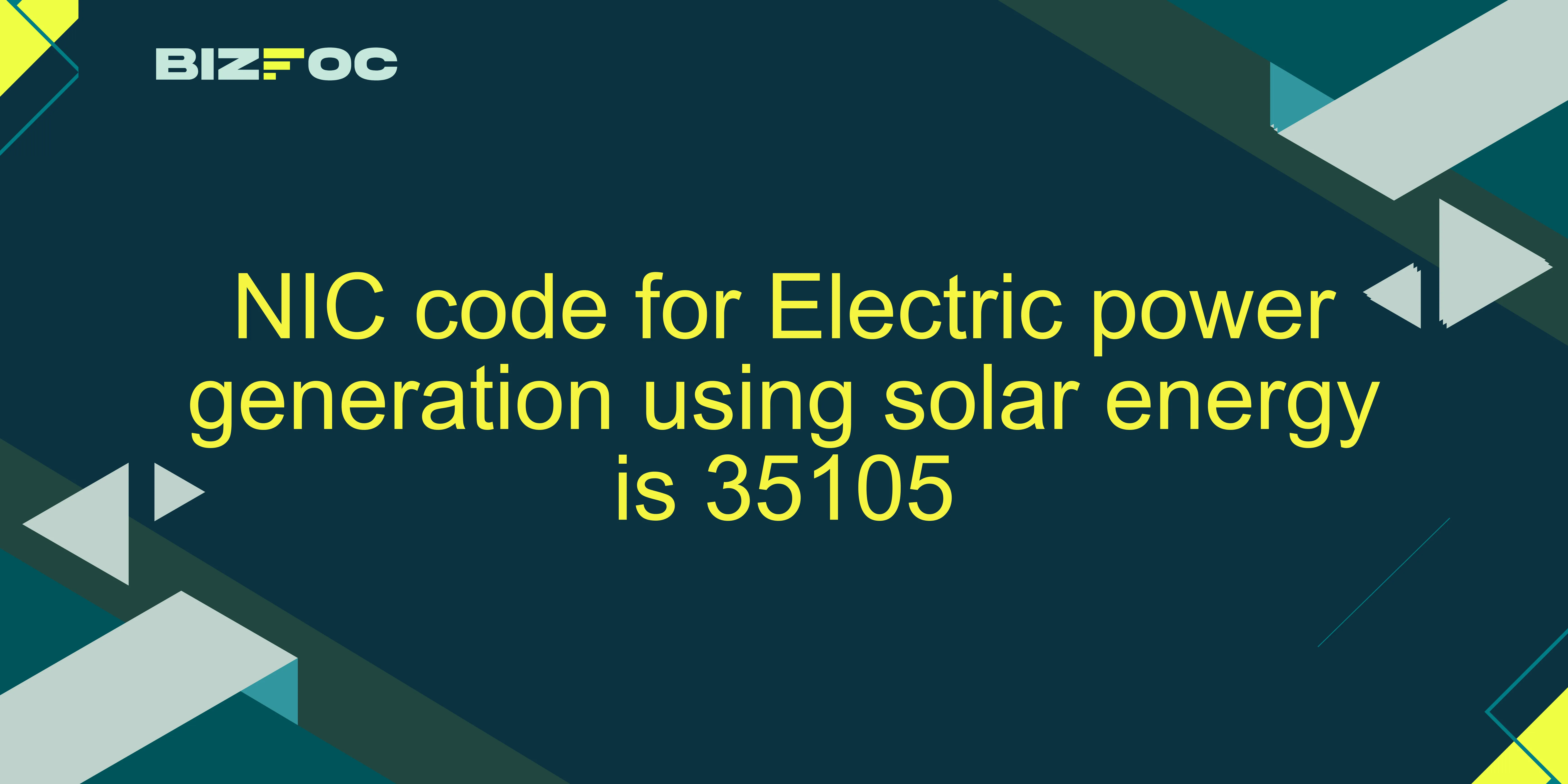 NIC Code for Electric Power Generation Using Soalr Energy | 35105