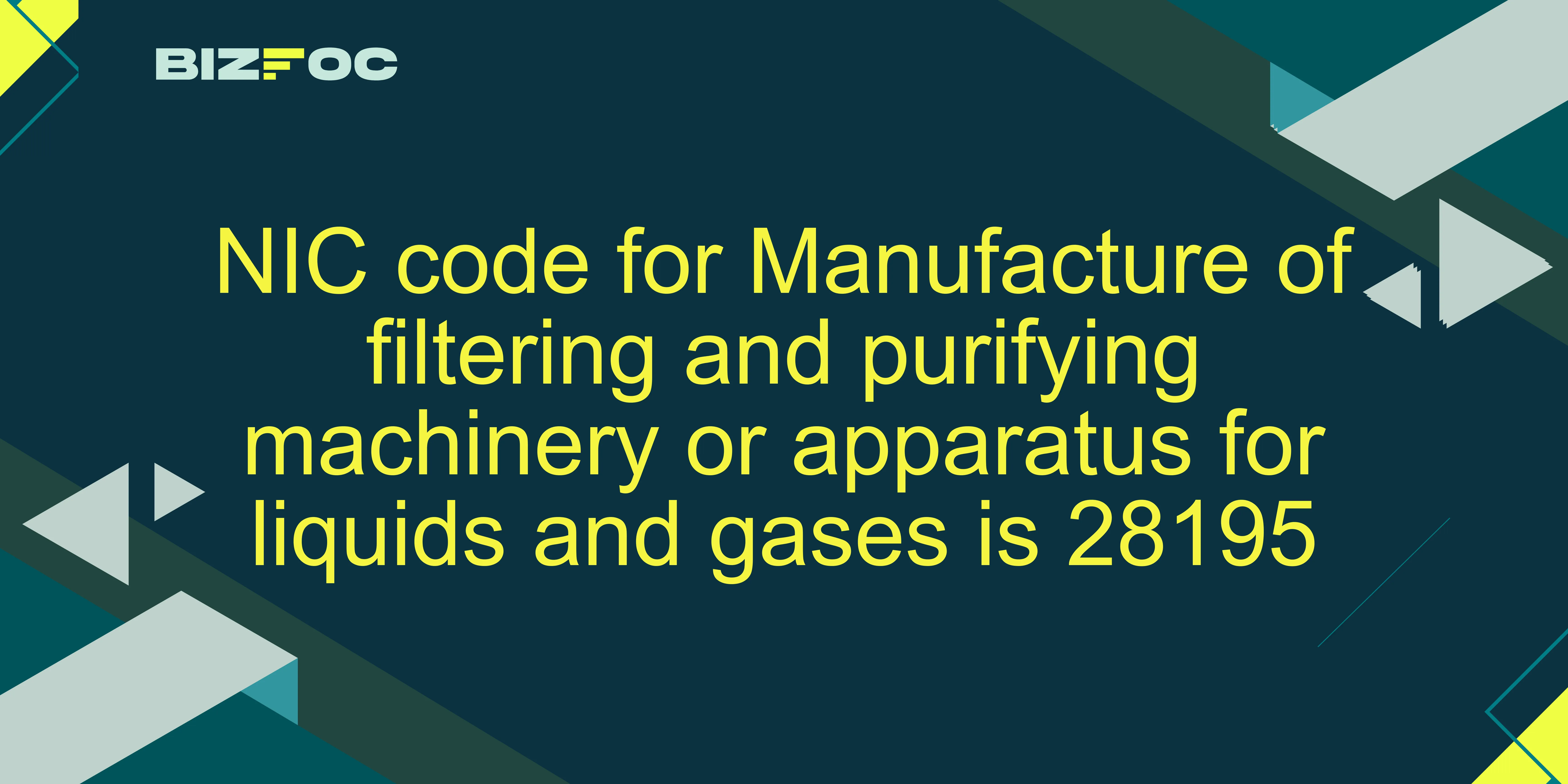 NIC Code for Manufacture of Filtering & Purifying Machinery | 28195