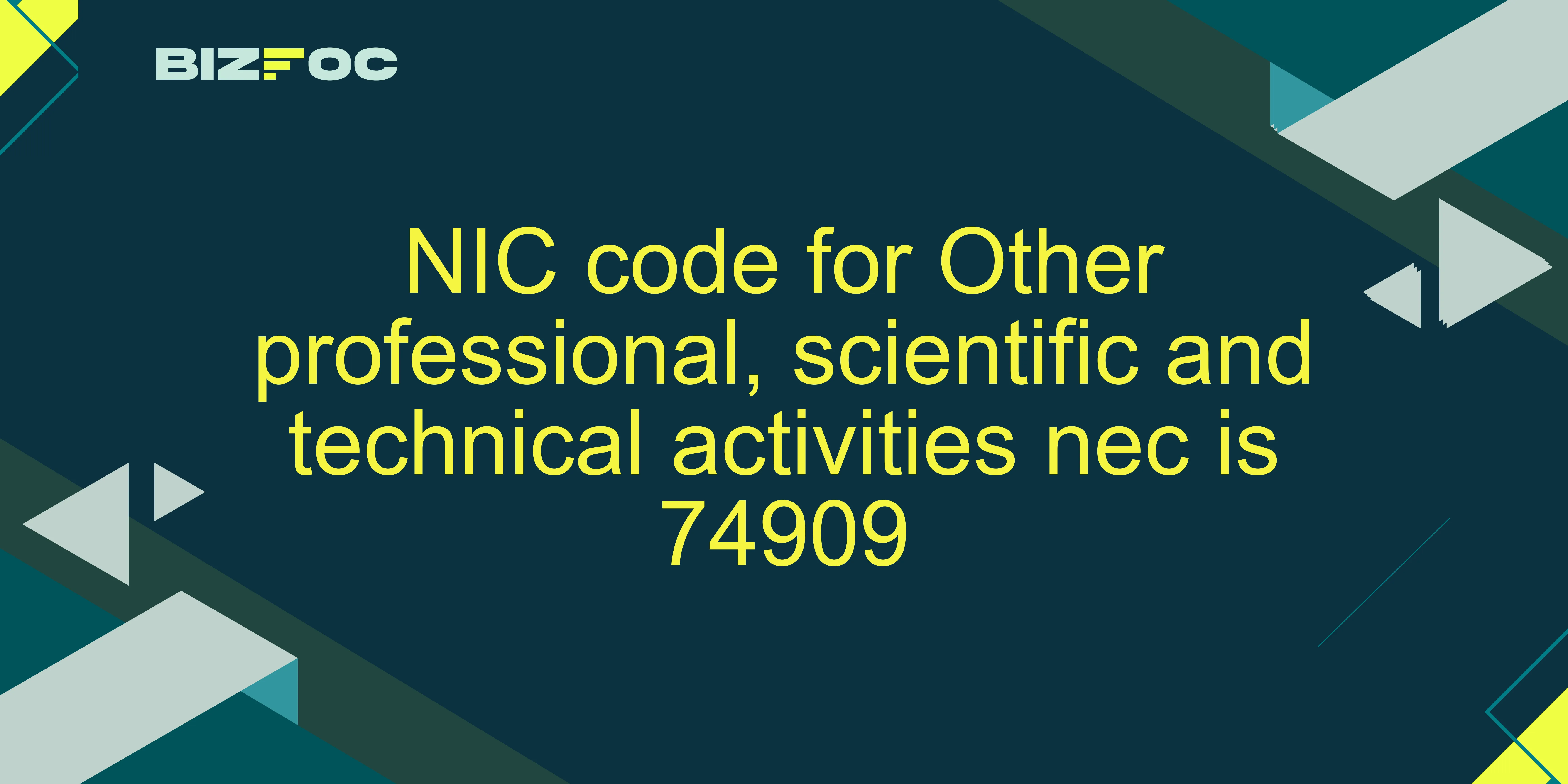 NIC Code for Professional Scientific & Technical Activities | 74909