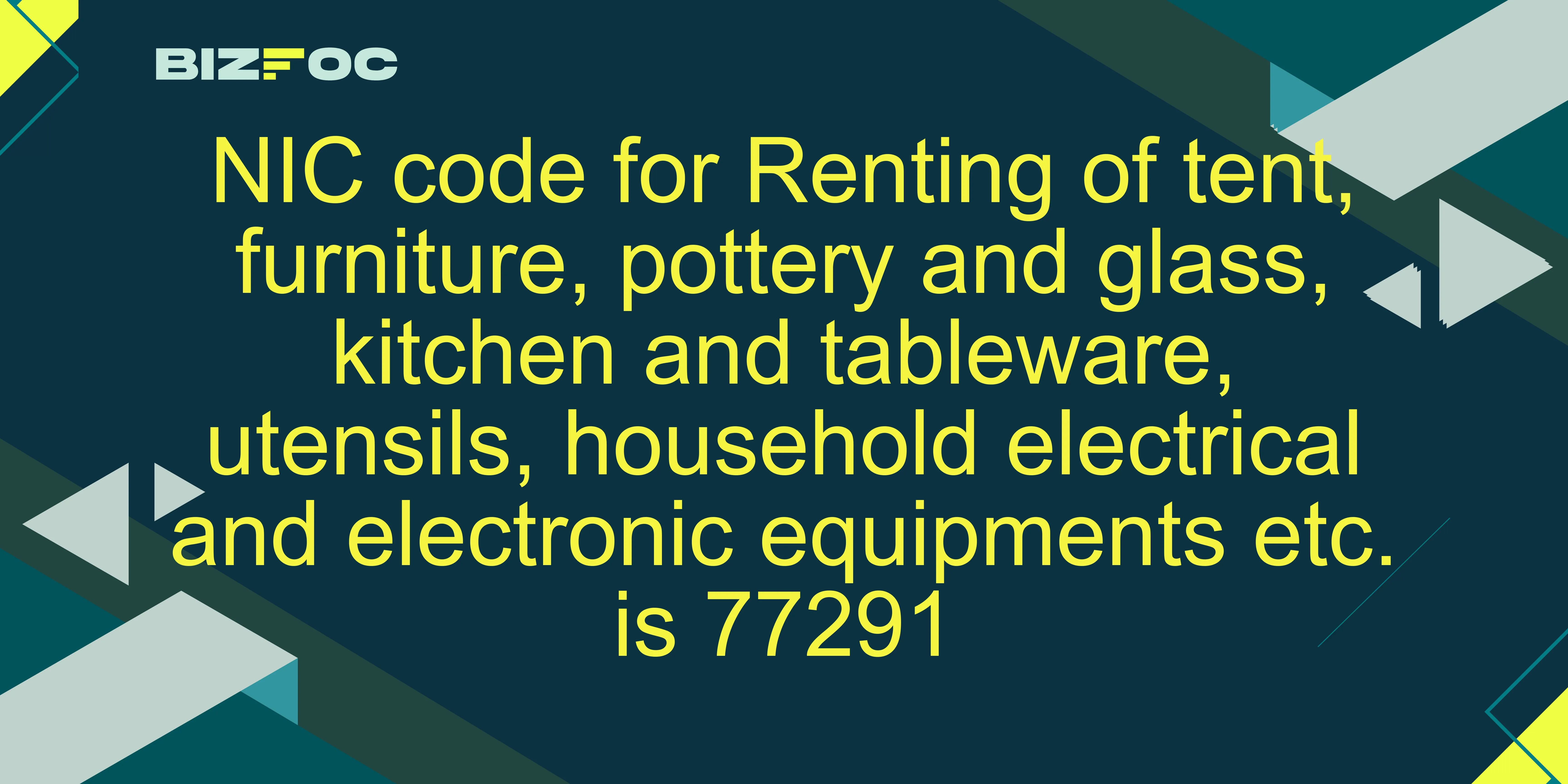NIC Code for Renting of Tent, Furniture & Pottery | 77291