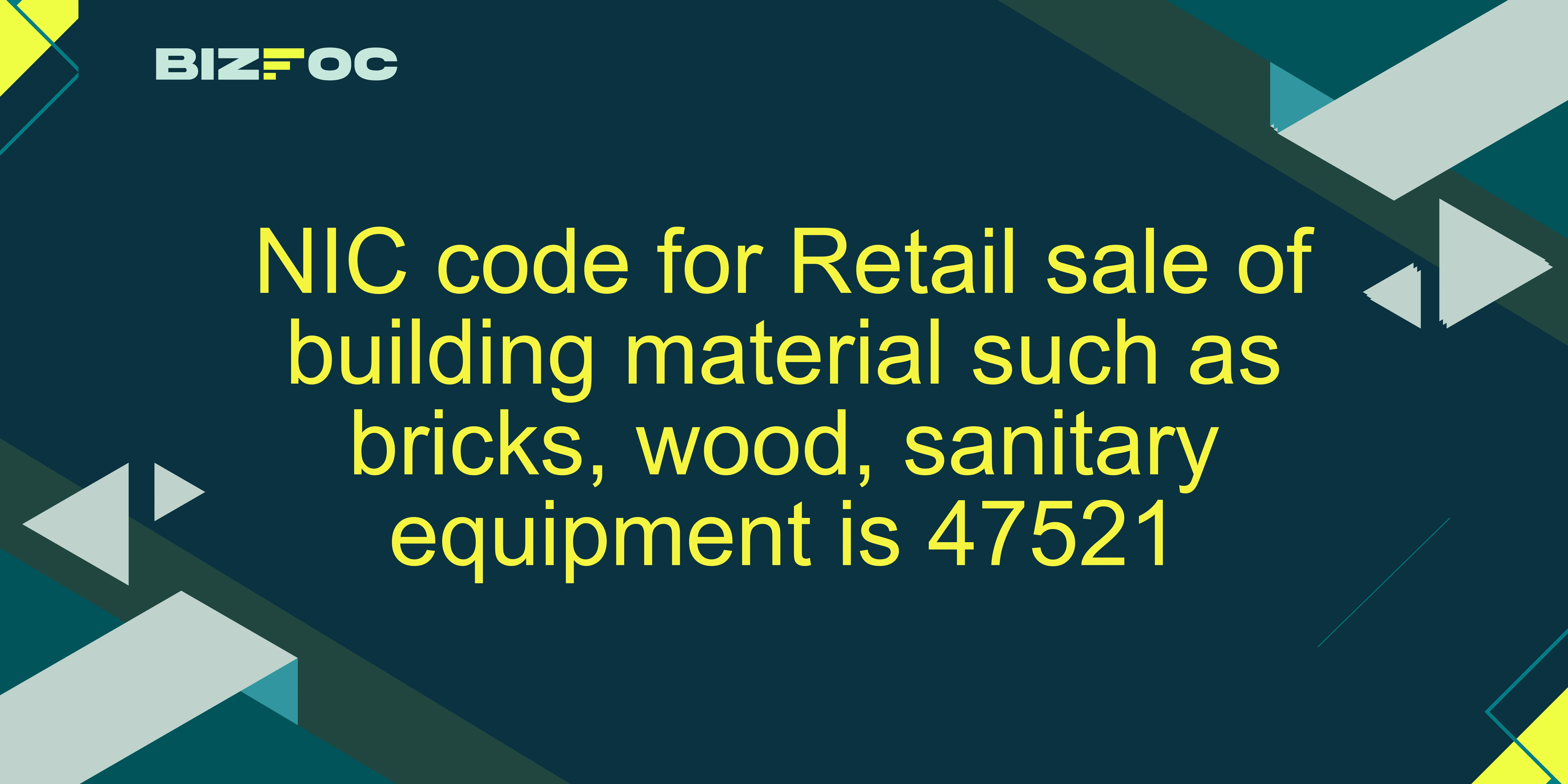 NIC Code for Retail Sale of Building Material | 47521