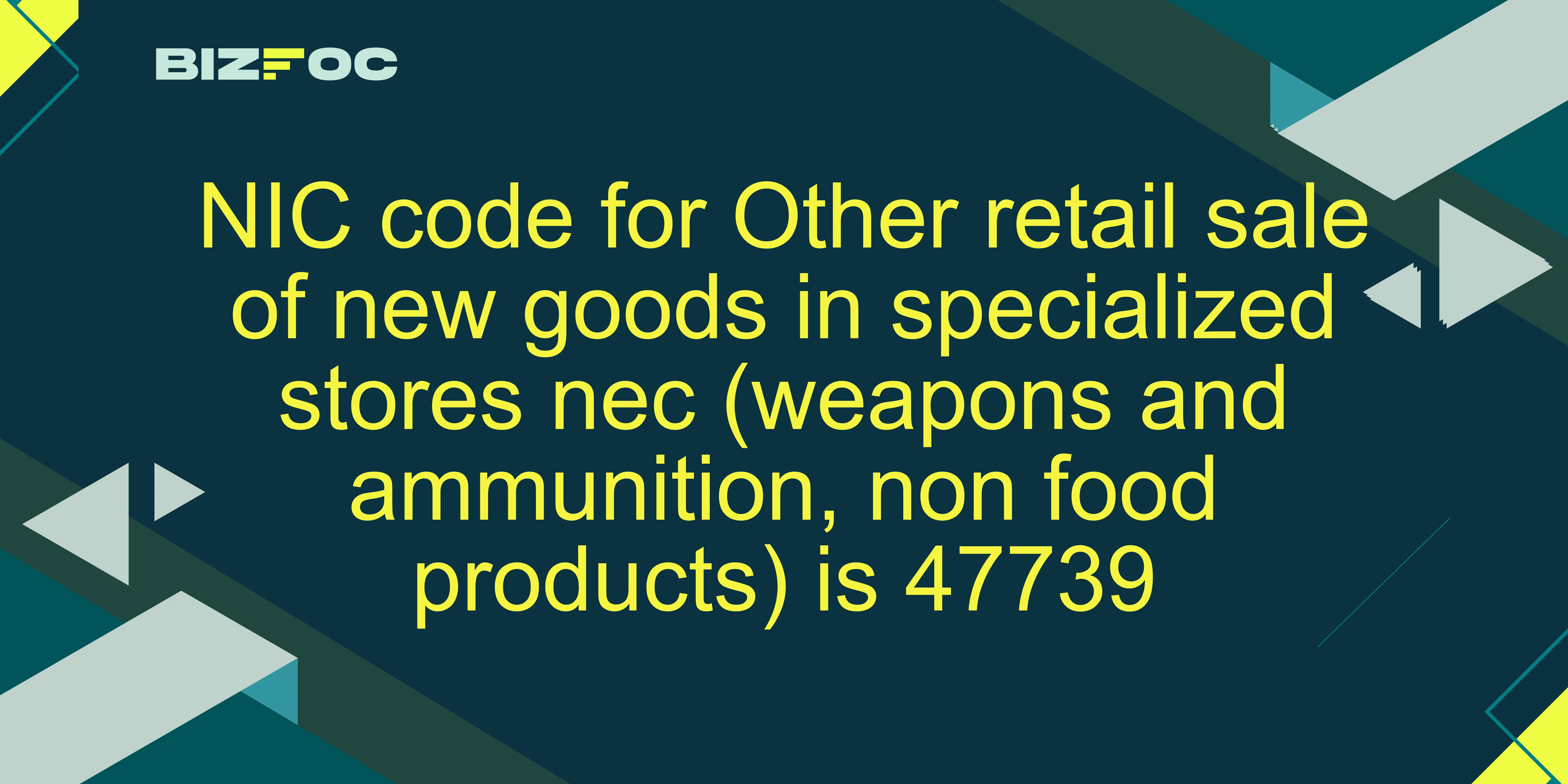 NIC Code for Retail Sale of New Goods in Non Food Products | 47739