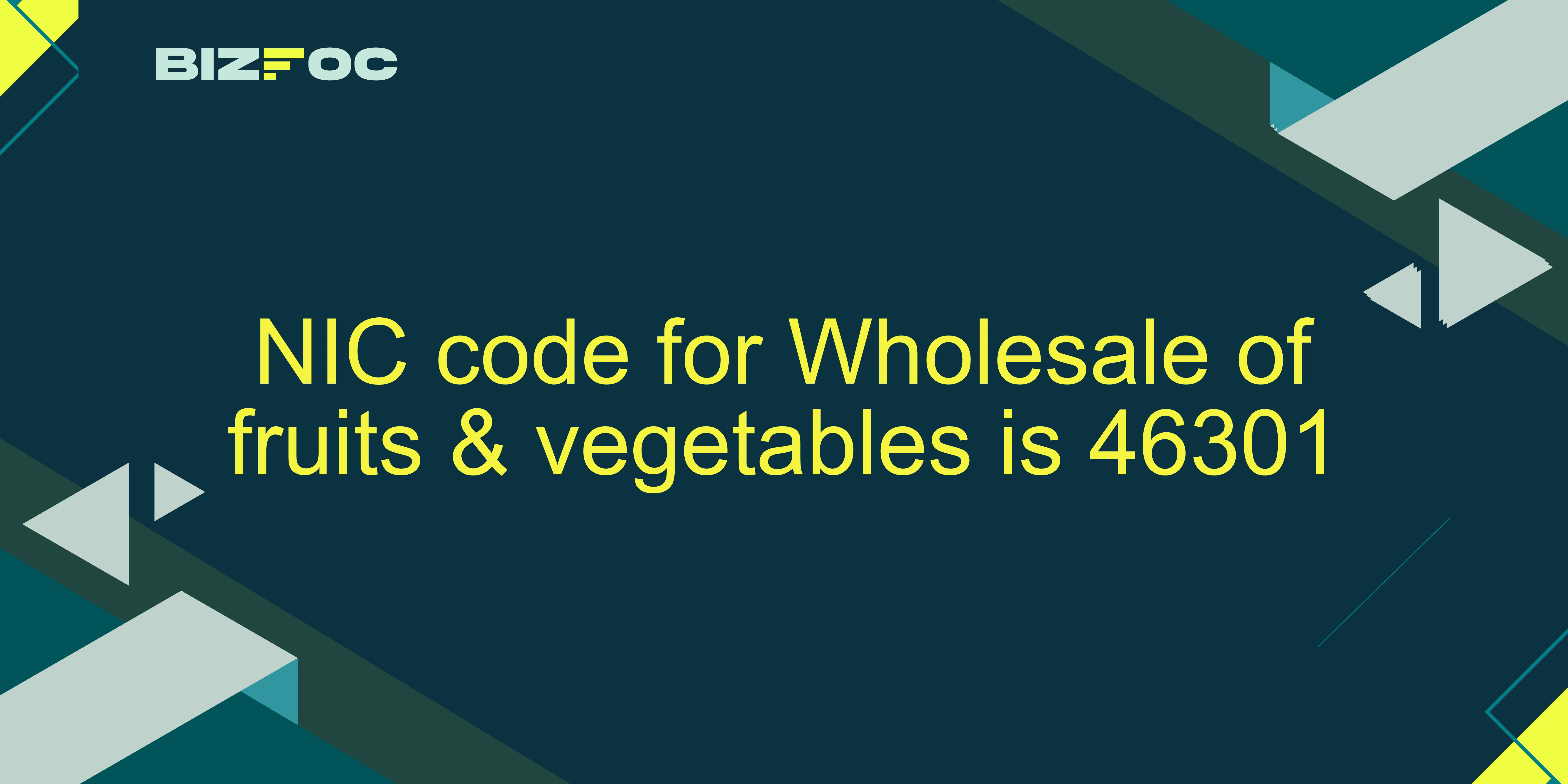 NIC Code for Wholesale of Fruits & Vegetables | 46301