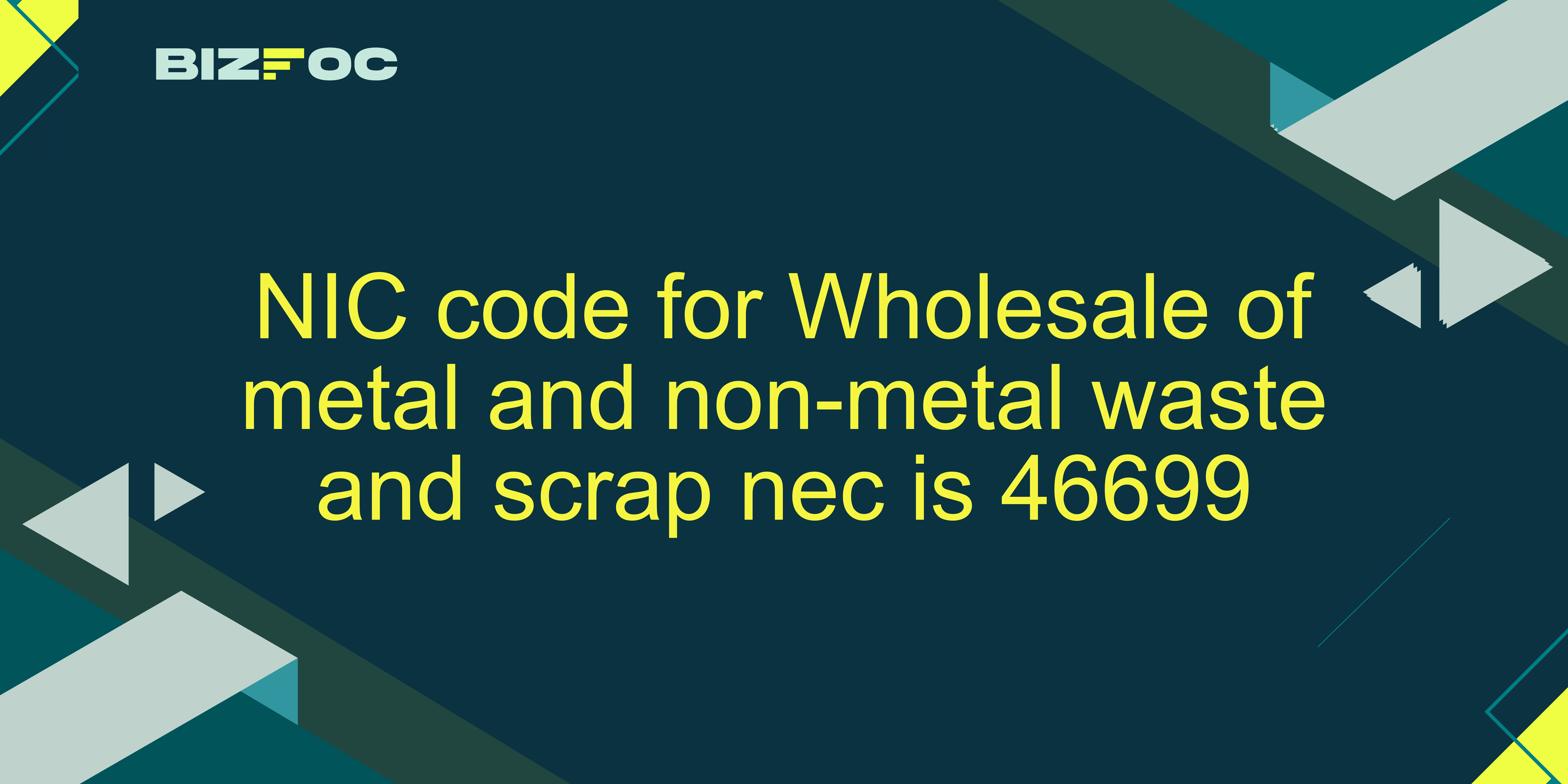 NIC Code for Wholesale of Metal & Non Metal Waste | 46699