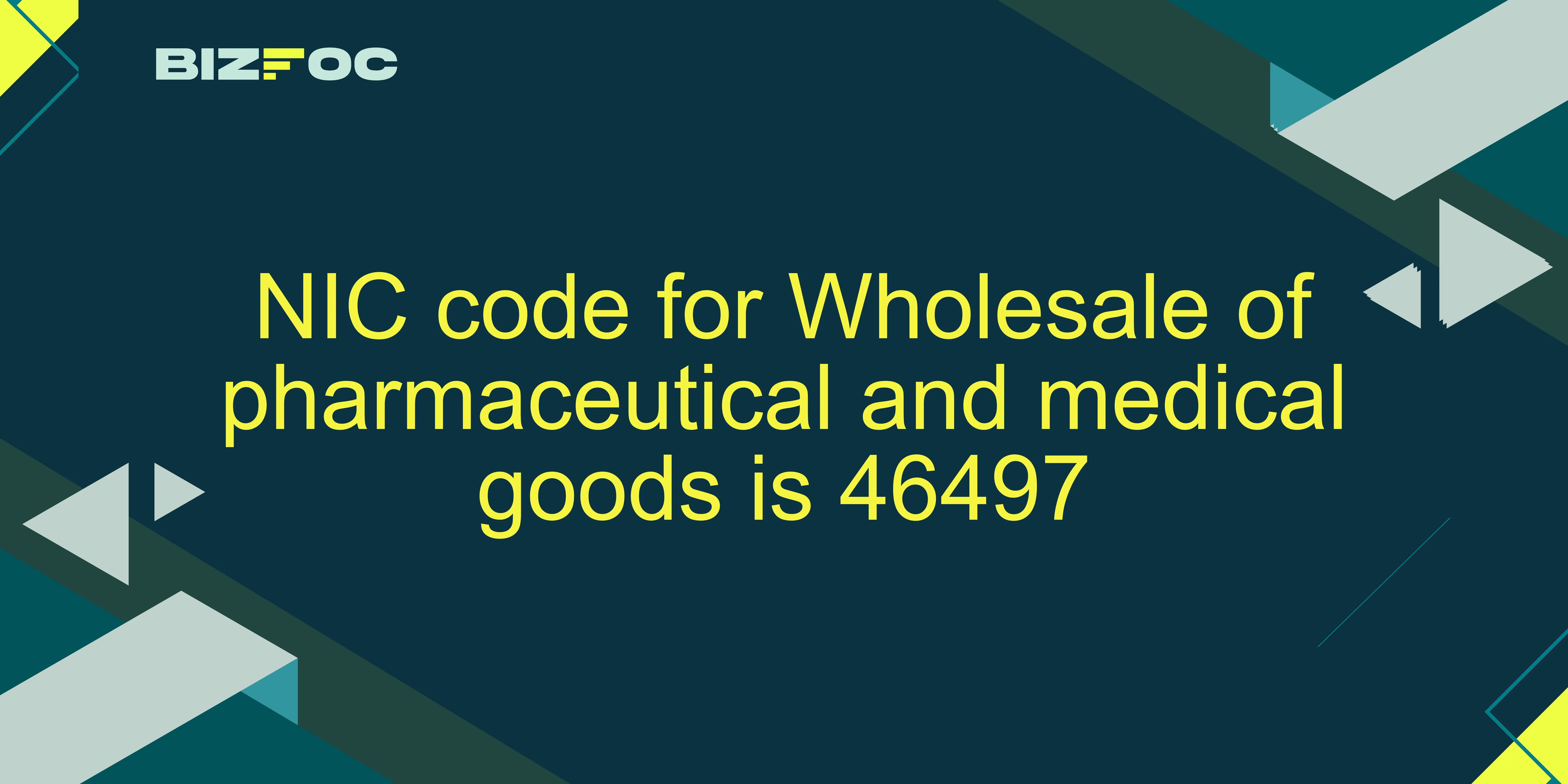 NIC Code for Wholesale of Pharmaceutical & Medical Goods | 46497