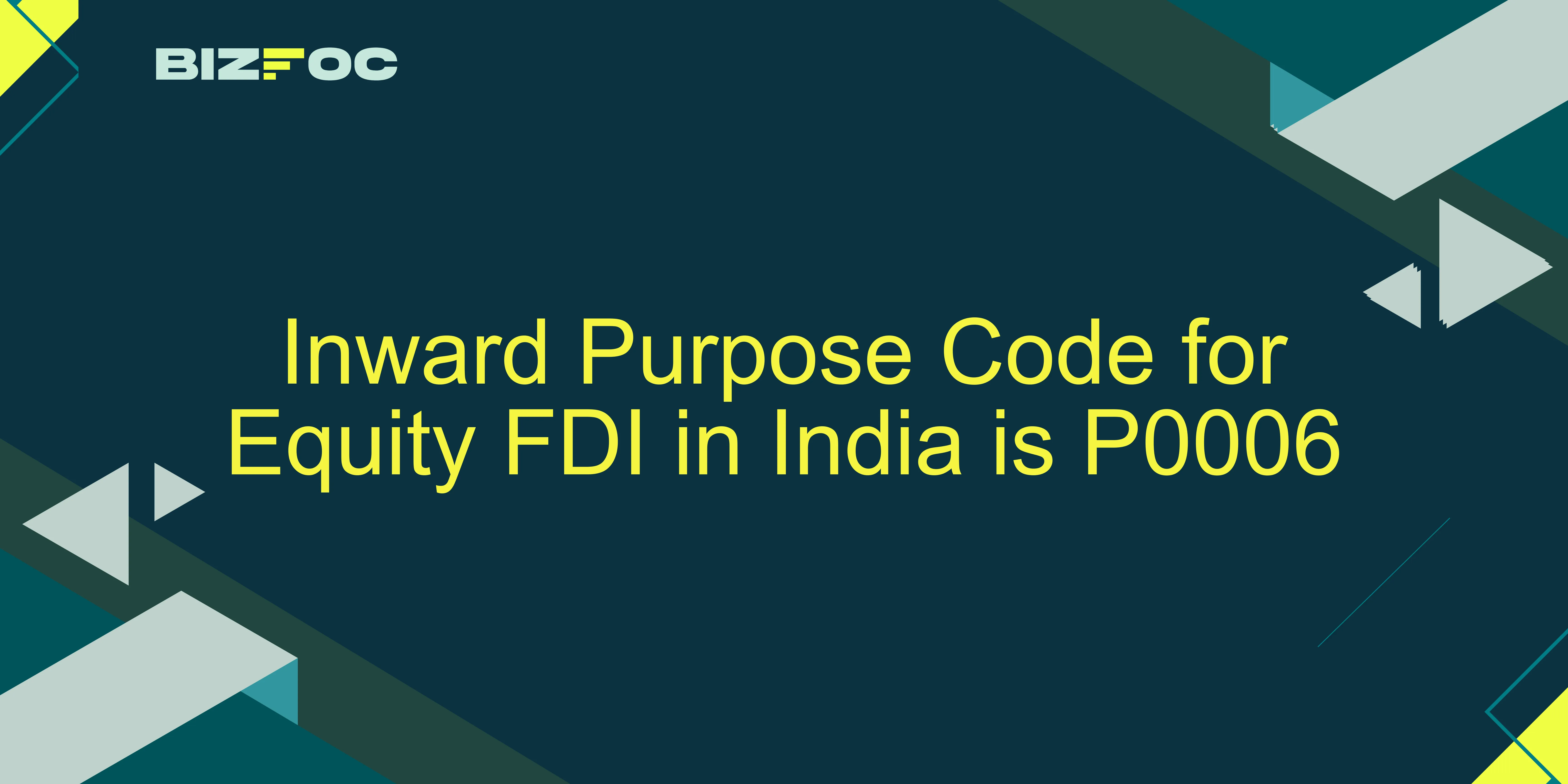Inward Remittance Purpose Code for Equity FDI in India | P0006